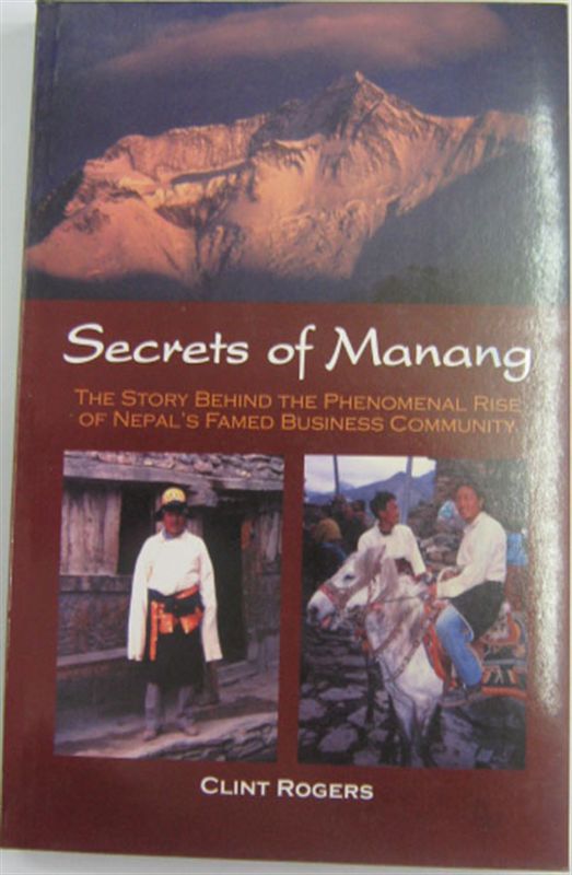 Secrets of Manang: The Story Behind The Phenomenal Rise of Nepal's ...